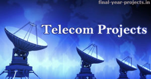 Telecom Projects for Final Year Students | ECE EEE Final Year Projects